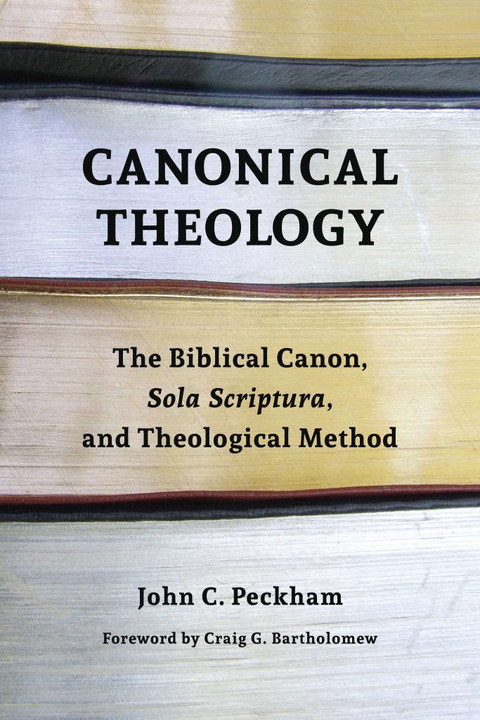 Book Review: Canonical Theology, by John C. Peckham – Studies in the Bible